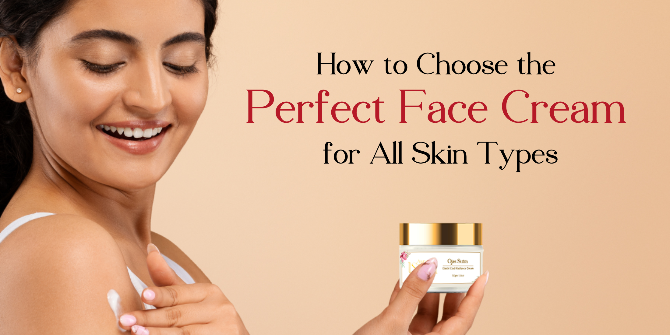 How to Choose the Perfect Face Cream for All Skin Types – Ayurvedic Sutra