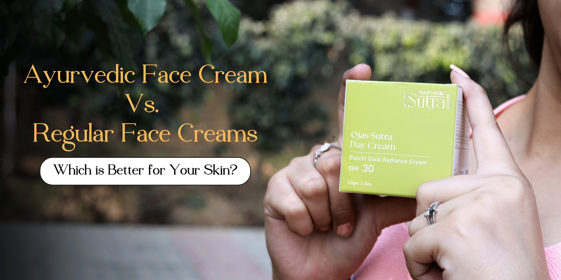 Ayurvedic Face Cream vs. Regular Face Creams: Which is Better for Your ...